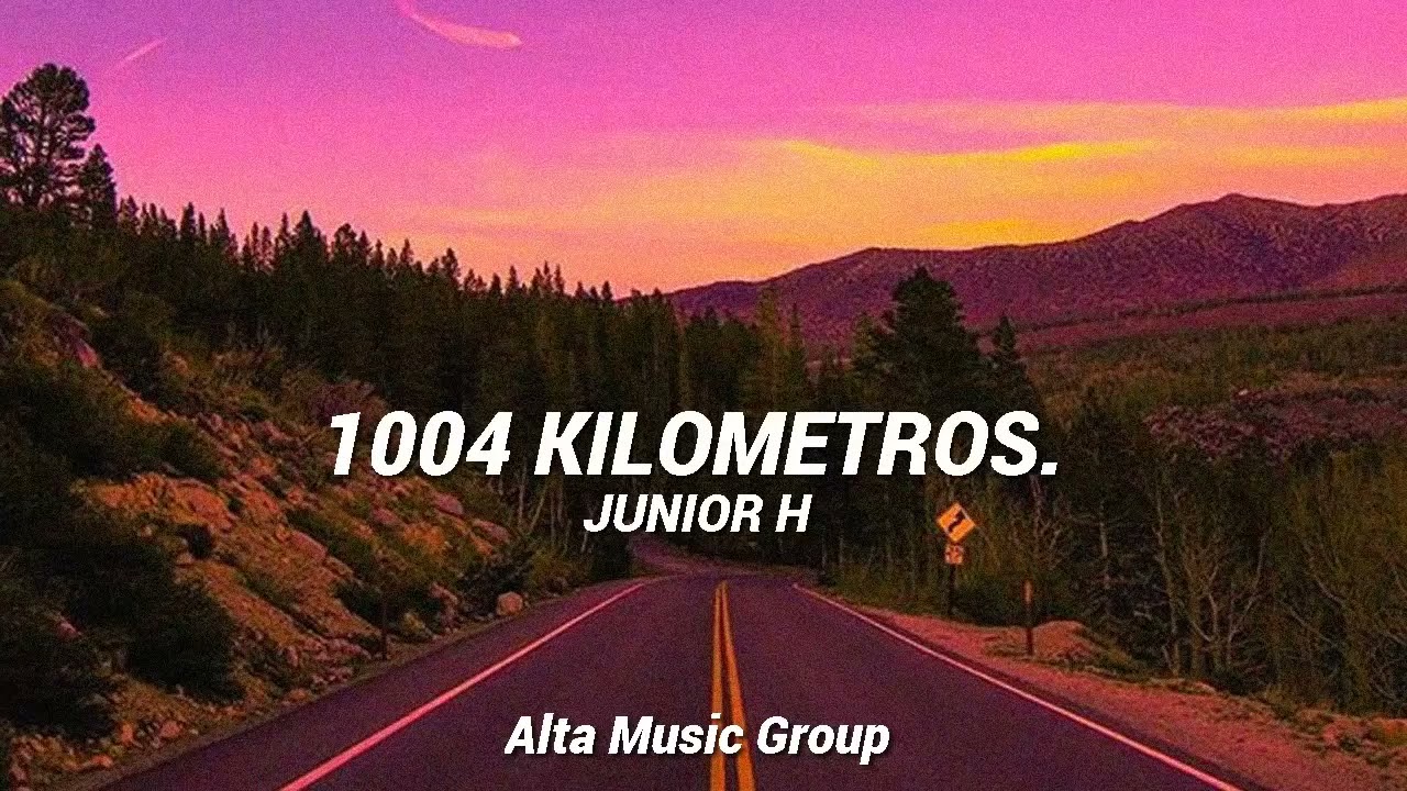 1004 Kilometros - Junior H (Letra) - YouTube