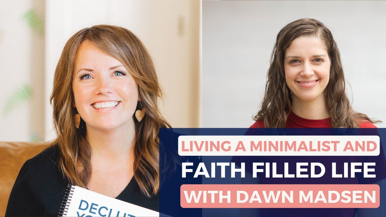 Living a Minimalist and Faith-Filled Life With Dawn Madsen from Minimal ...