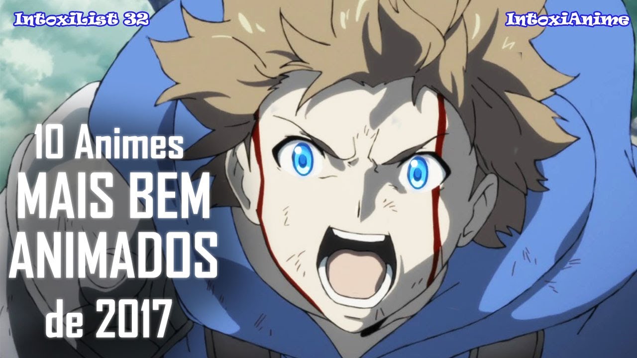 QUE LINDO! Os 10 ANIMES MAIS BEM ANIMADOS DE 2017.1 | IntoxiList - YouTube