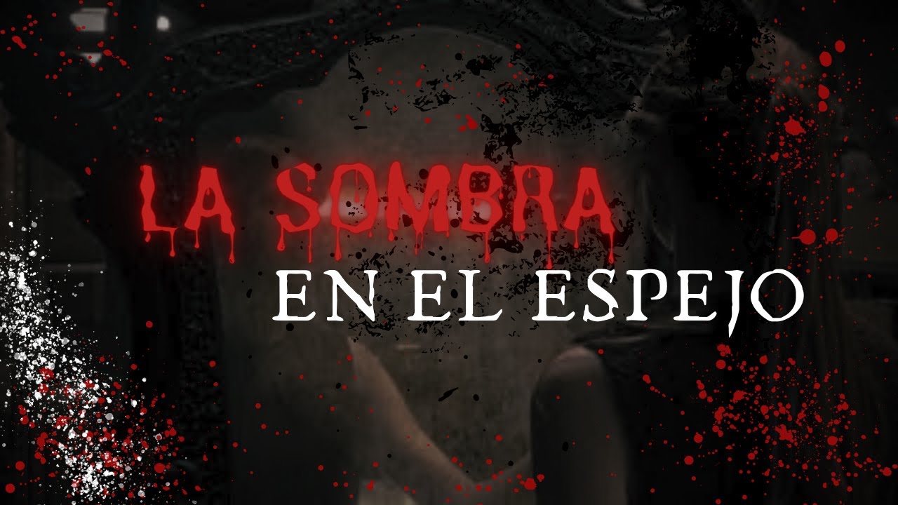 La Sombra en el Espejo (Historia de terror) - YouTube
