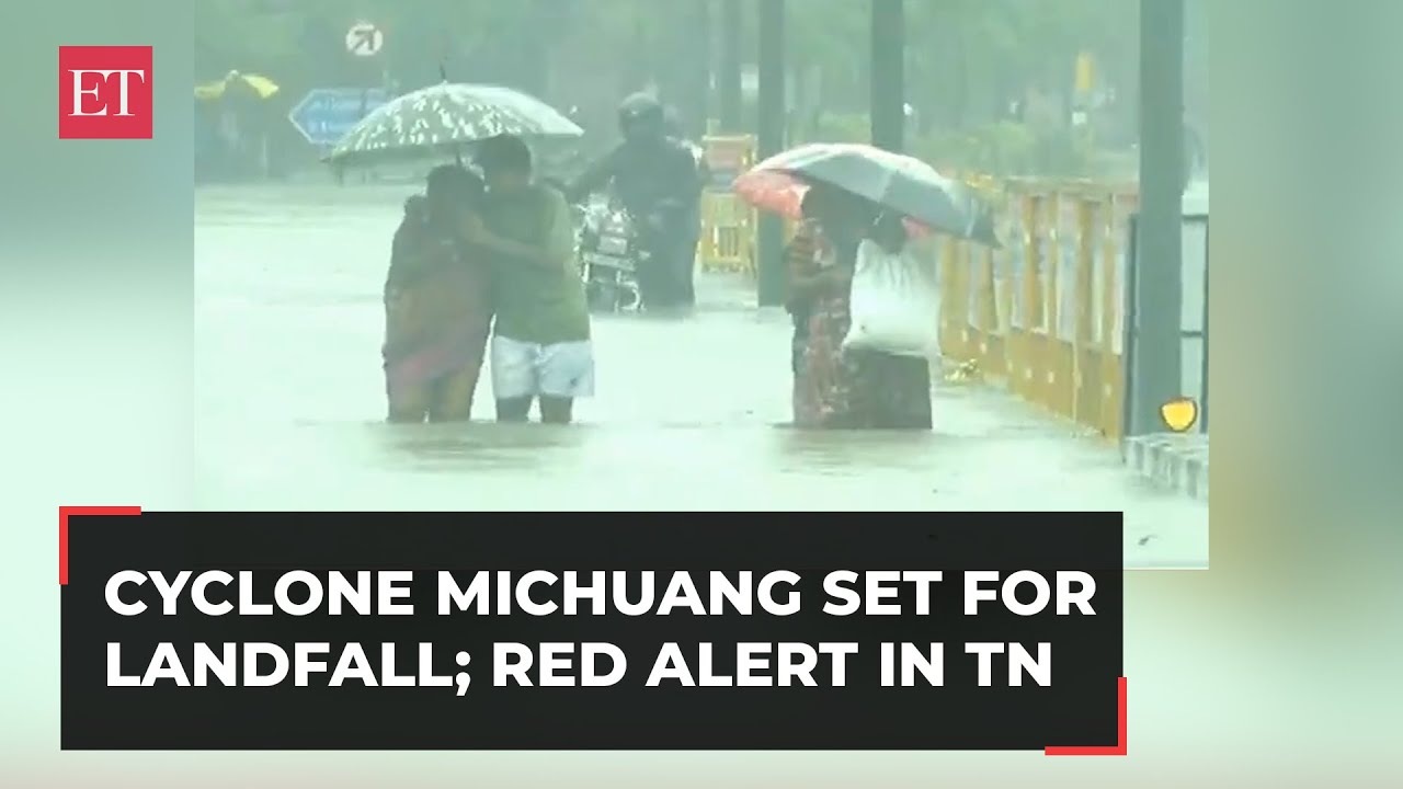 Cyclone Michuang set for landfall; Red alert in Tamil Nadu, public ...
