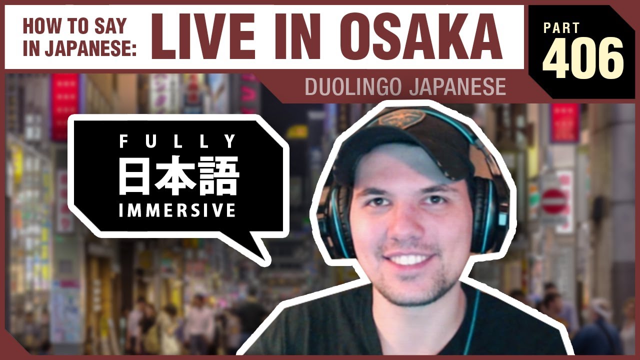 HOW TO SAY LIVE IN OSAKA IN JAPANESE Duolingo EN To JP PART 406 YouTube how-to-say-live-in-osaka-in-japanese-duolingo-en-to-jp-part-406-youtube