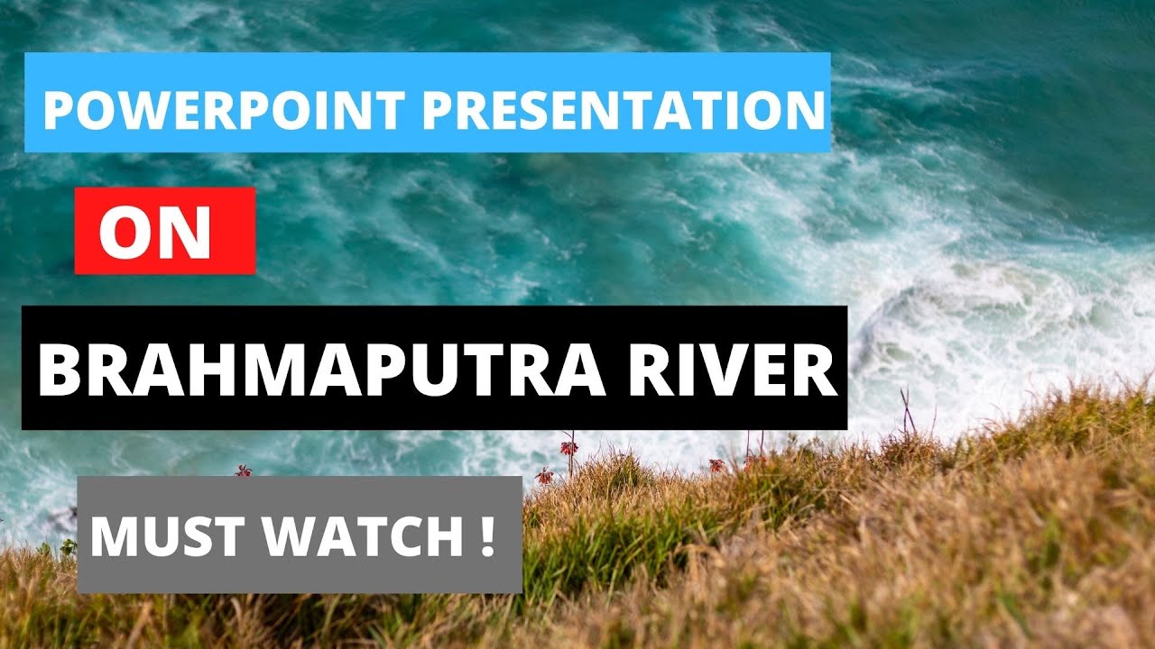PowerPoint Presentation on Brahmaputra River - YouTube