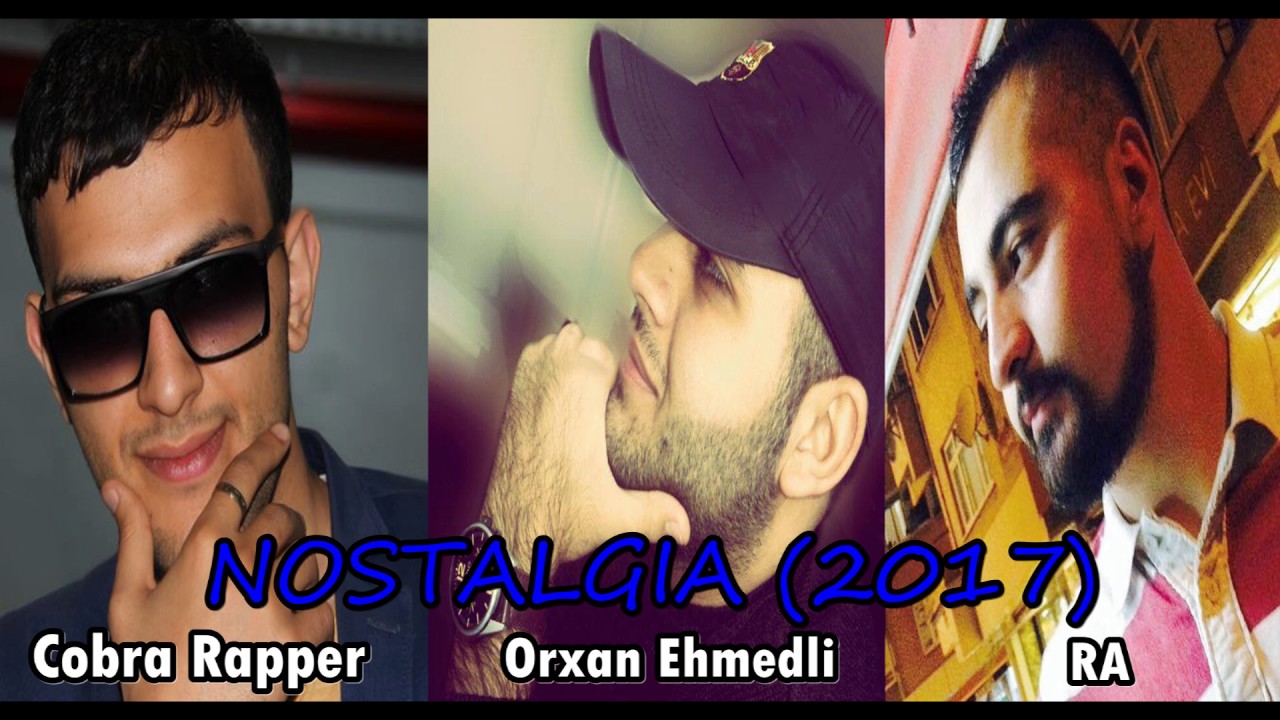 Cobra Rapper ft Ra ft Orxan Ehmedli - Nostalgia (2017) - YouTube
