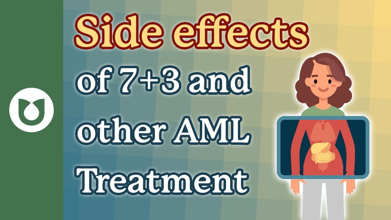 What are the common side effects of 7+3 and other AML treatments? #AML ...