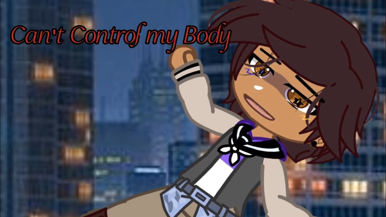 "Can't Control my Body.."//meme// [Collector Luz?] - YouTube
