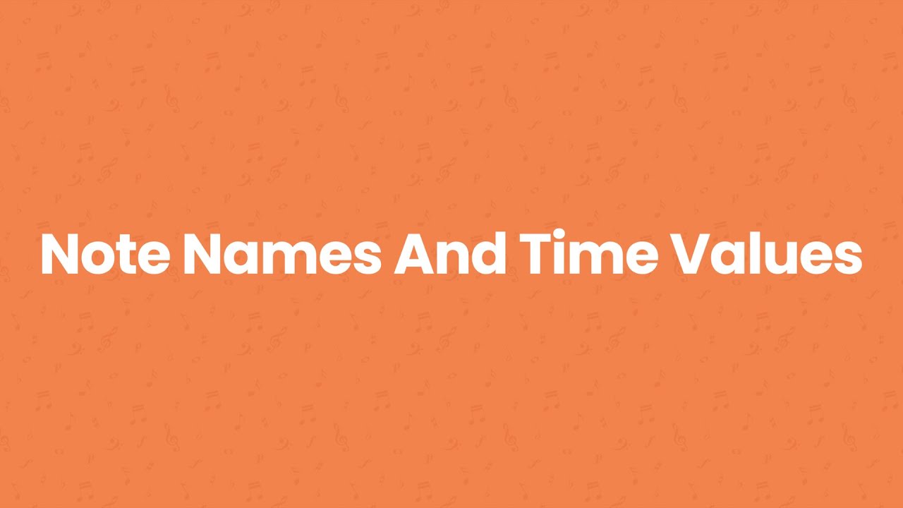 Music Note Names And The Time Values - YouTube