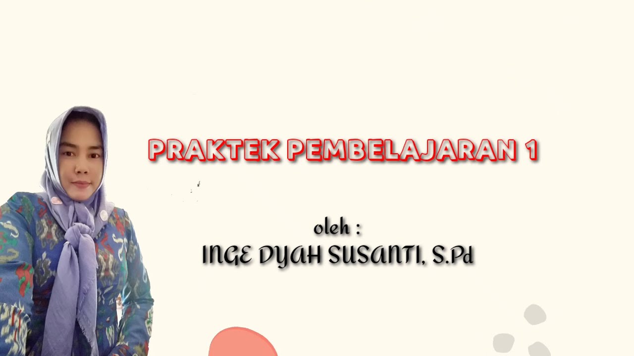 PRAKTEK PEMBELAJARAN 1 INGE DYAH SUSANTI PADA PPG DALJAB ANGKATAN IV ...