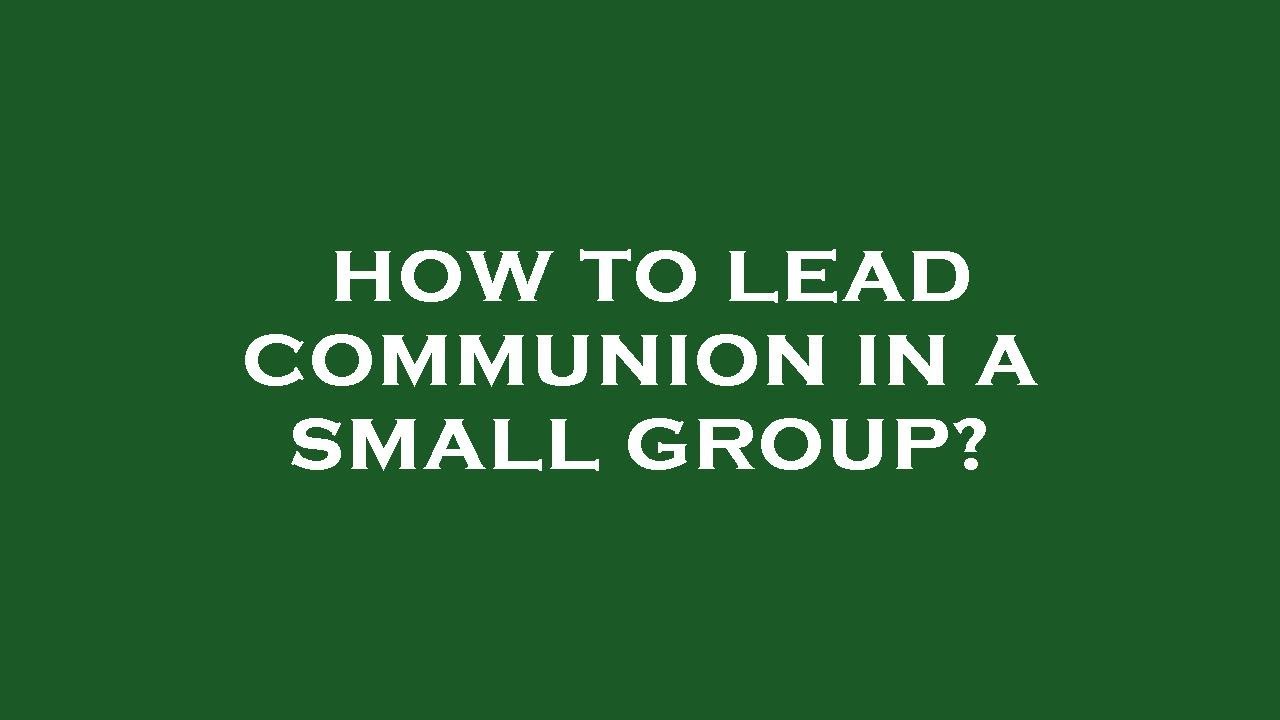 How to lead communion in a small group? - YouTube