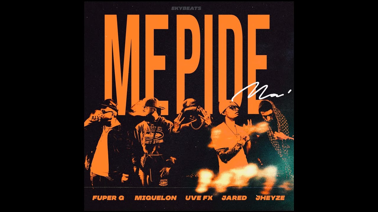 ME PIDE MA’ - JARED x FUPER G x MIGUELON x JHEYZE x UVE FX (PROD. EKY ...