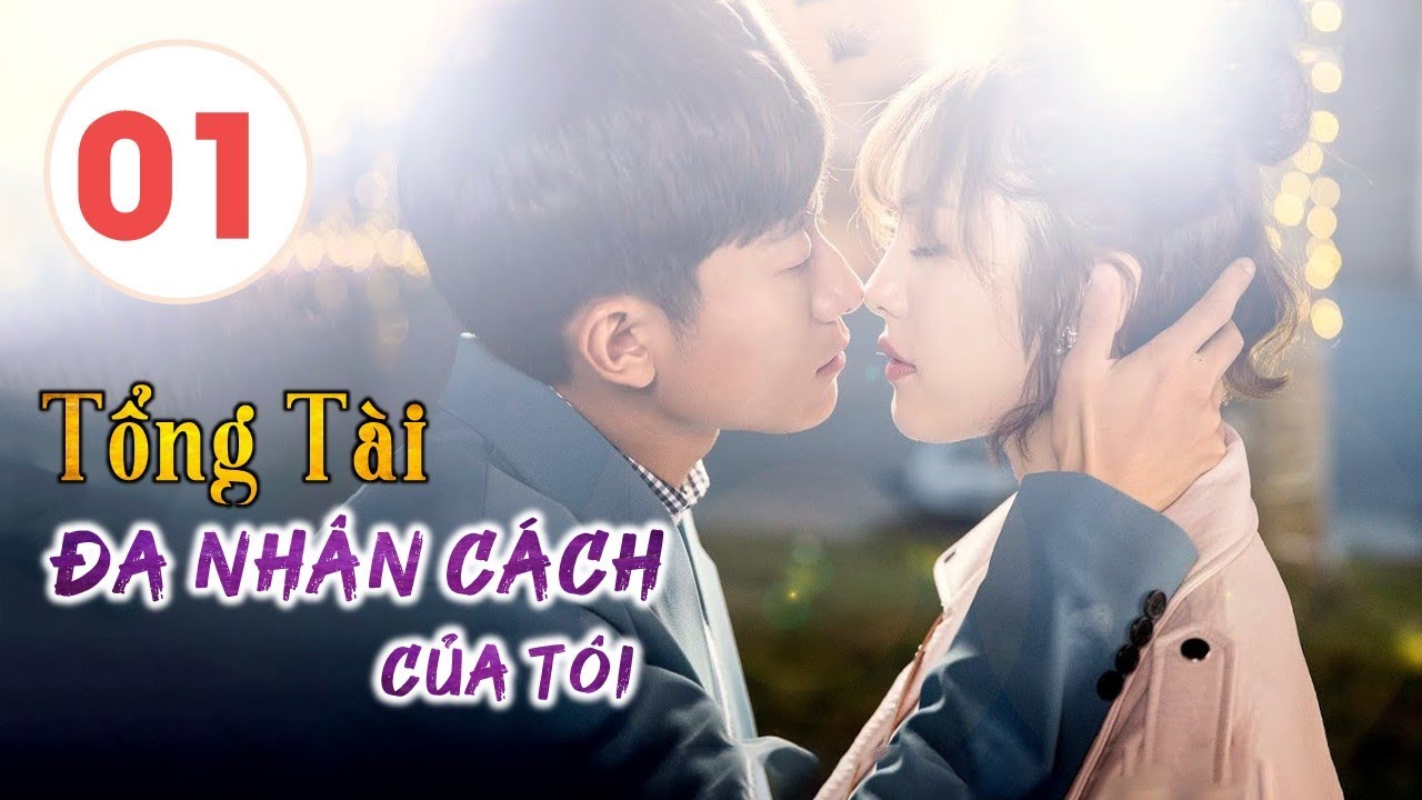 TỔNG TÀI ĐA NHÂN CÁCH CỦA TÔI - Tập 01 | Phim Ngôn Tình Lãng Mạn Trung ...