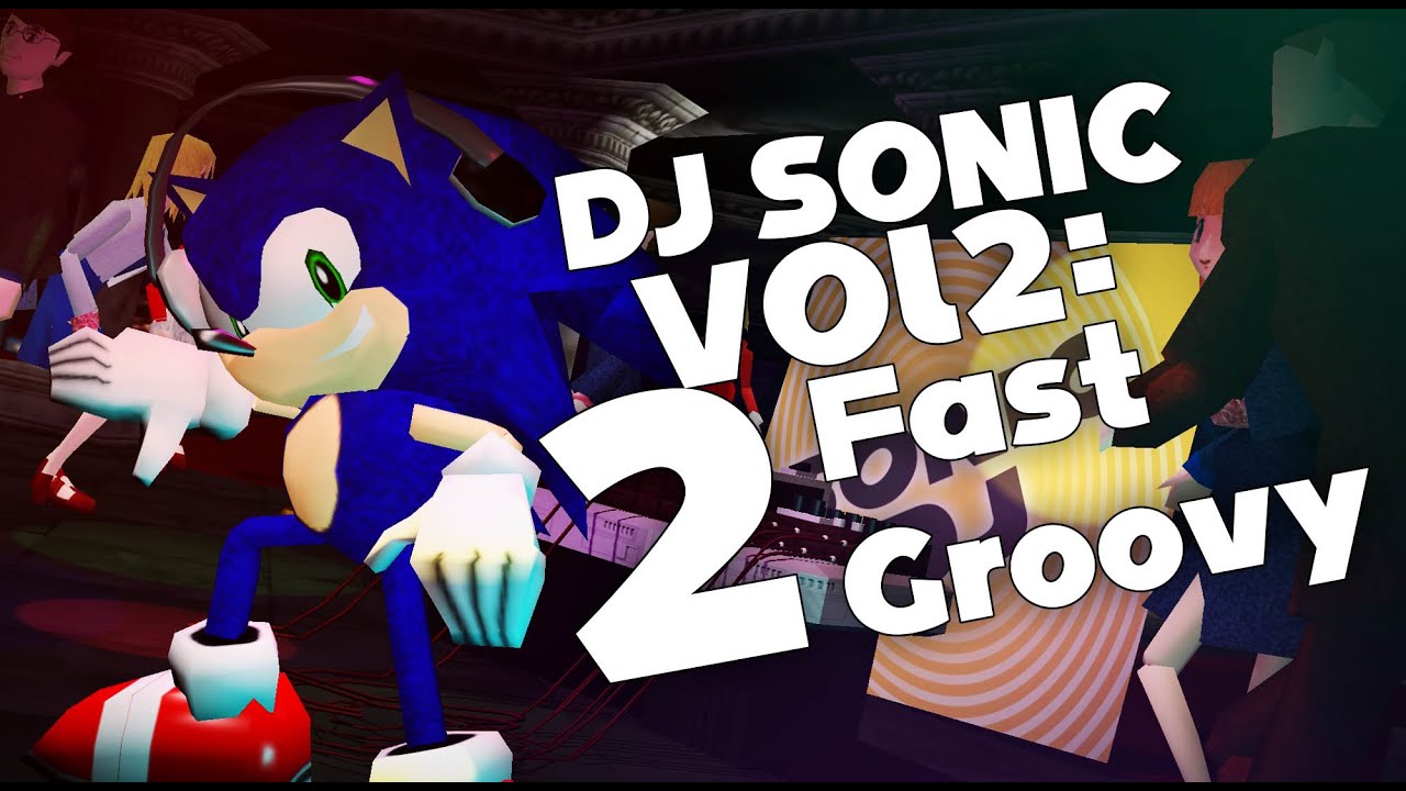 DJ Sonic Vol2: 2 Fast 2 Groovy - YouTube