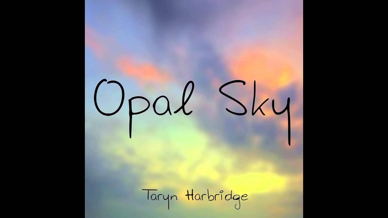 Opal Sky - Taryn Harbridge - YouTube