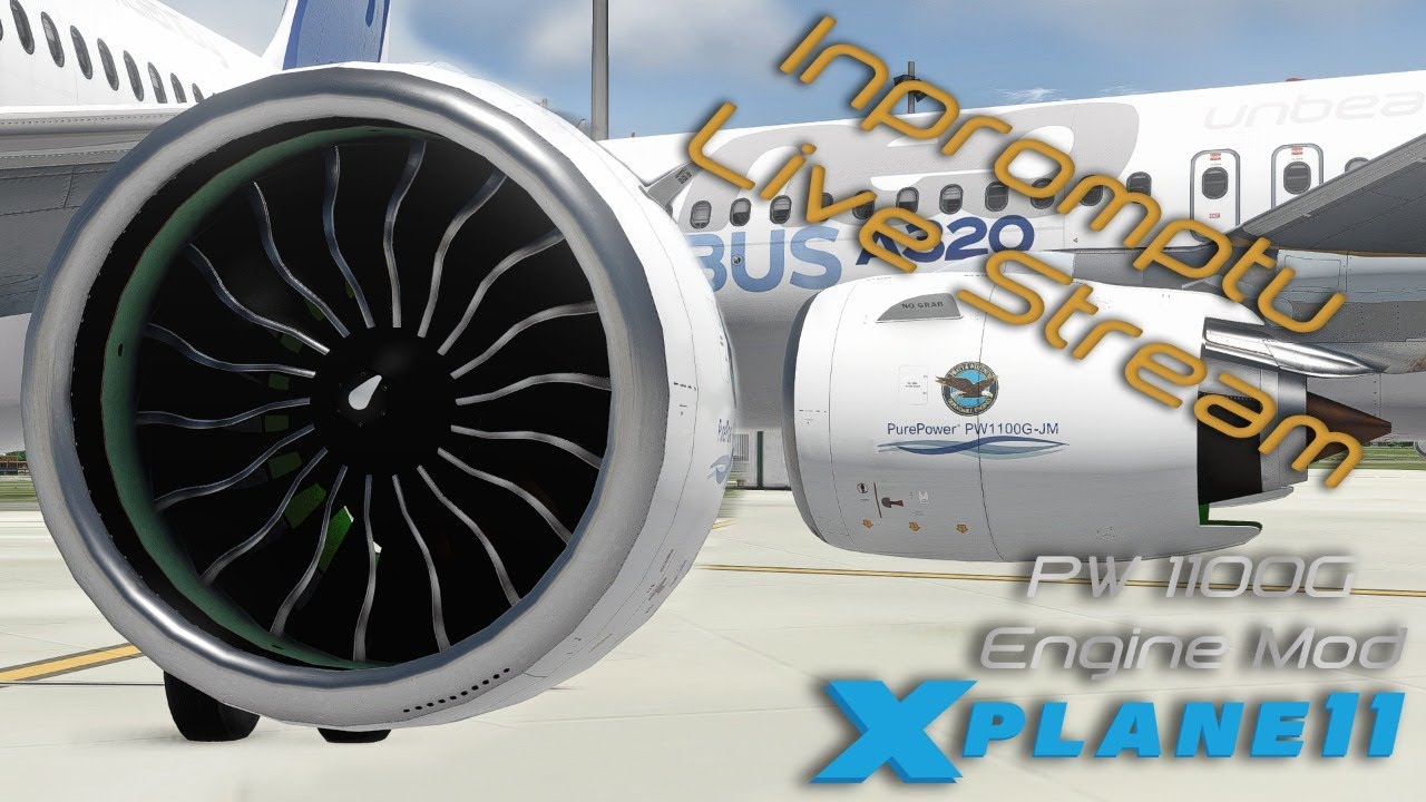 X PLANE 11 - Impromptu PW1100G Engine Mod Preview Stream - YouTube
