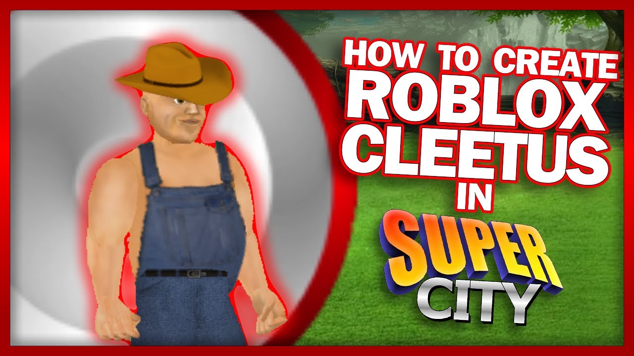 How to Create Cleetus (Roblox) in Super City - YouTube