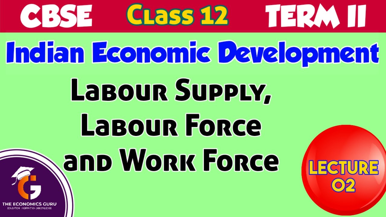 Labour Supply, Labour Force and Workforce I IED I Class 12th TERM 2 ...