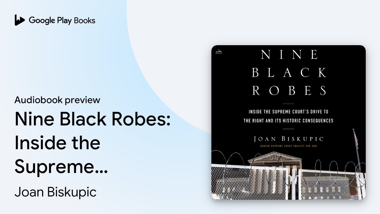 Nine Black Robes: Inside the Supreme Court's… by Joan Biskupic ...