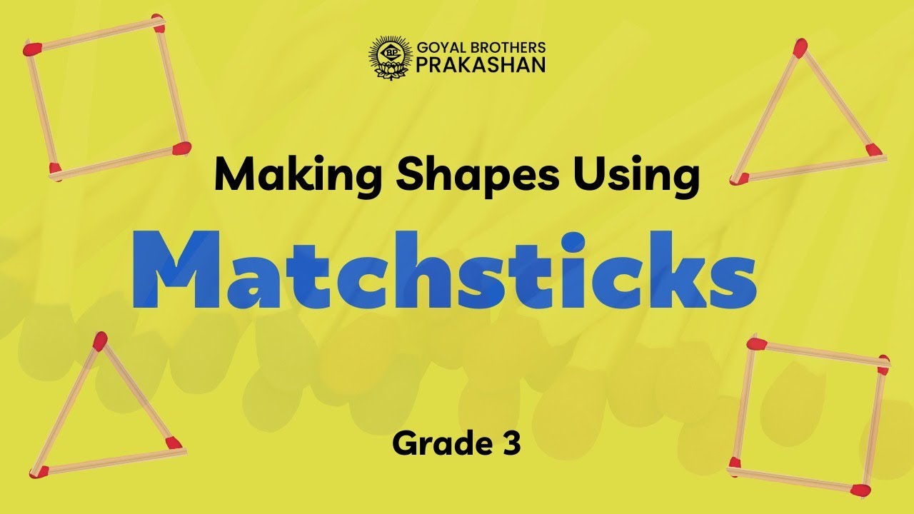 Making Shapes Using Matchsticks | Class 3 | Illustrative Series | Goyal ...