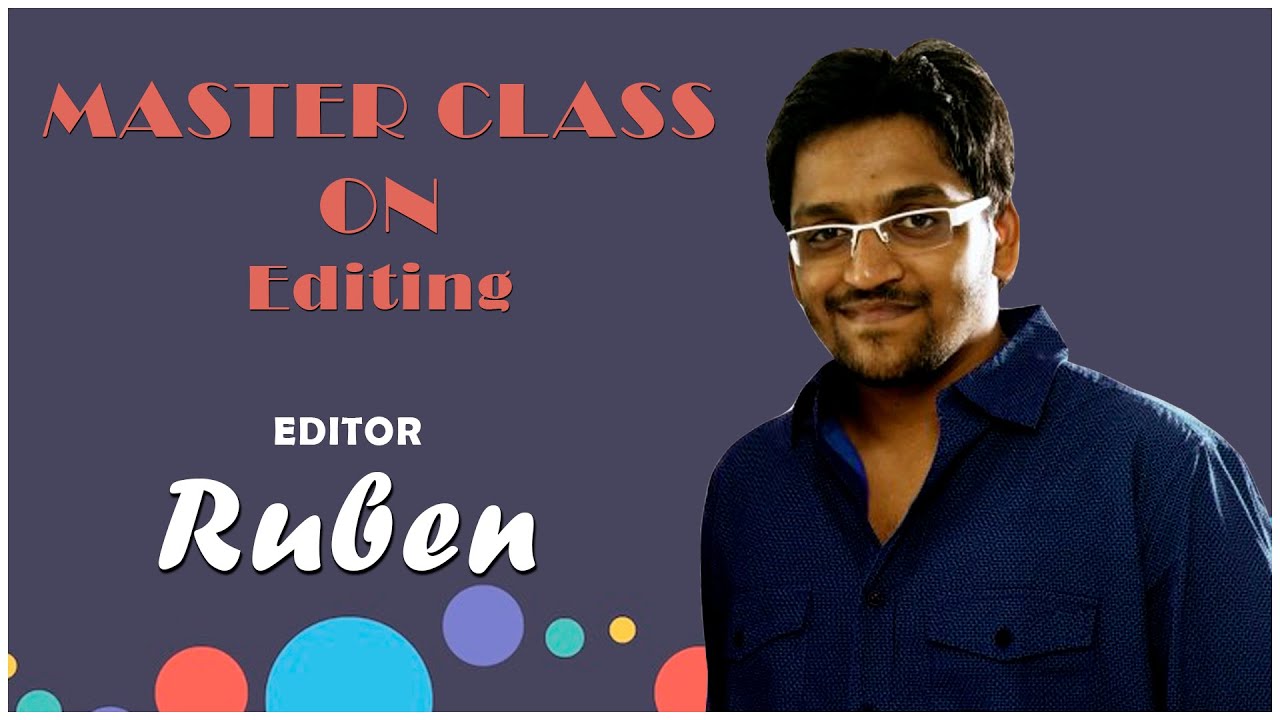 படத் தொகுப்பு பற்றி ஒரு பாடம்-Editor Ruben's Master Class on Editing ...