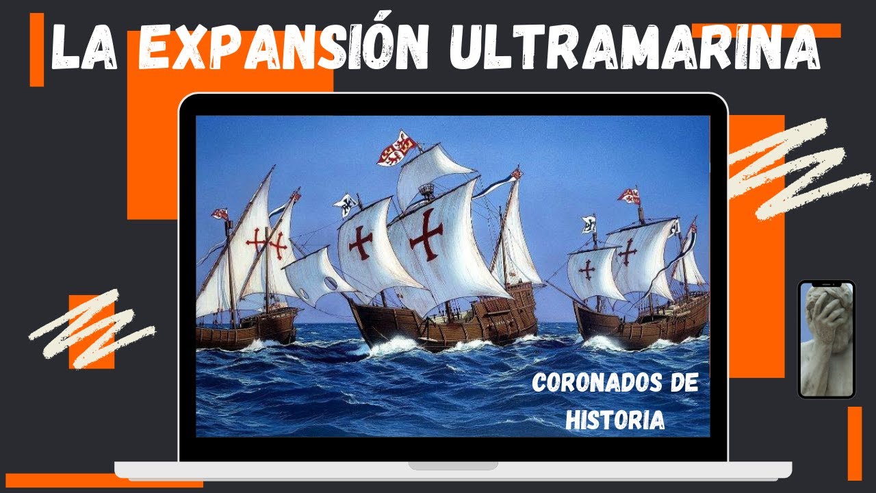 La Expansión Ultramarina - YouTube