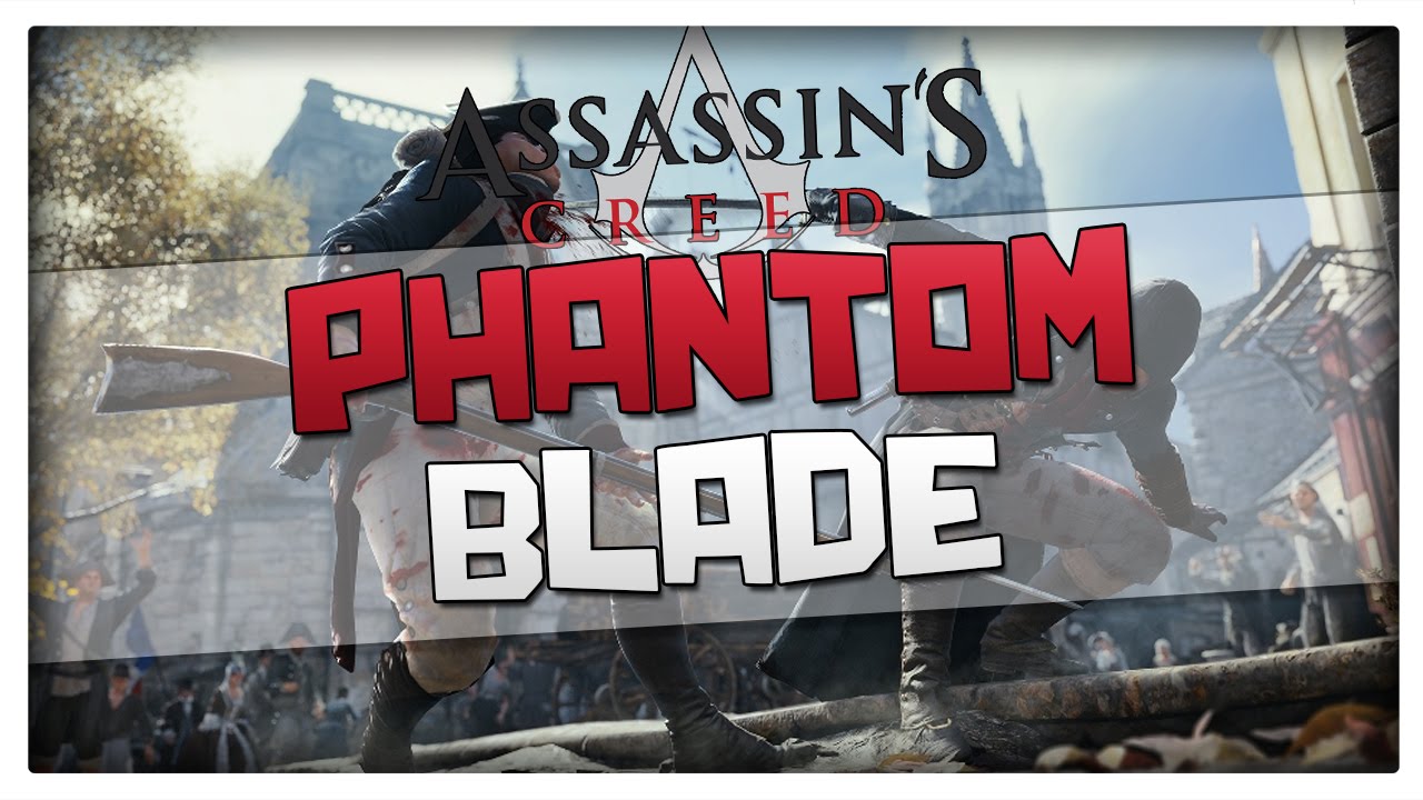 Assassin's Creed Unity - Phantom Blade Gameplay (AC Unity Phantom Blade ...