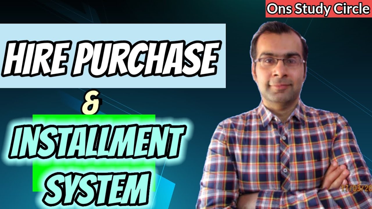 Hire Purchase And Installment System - YouTube