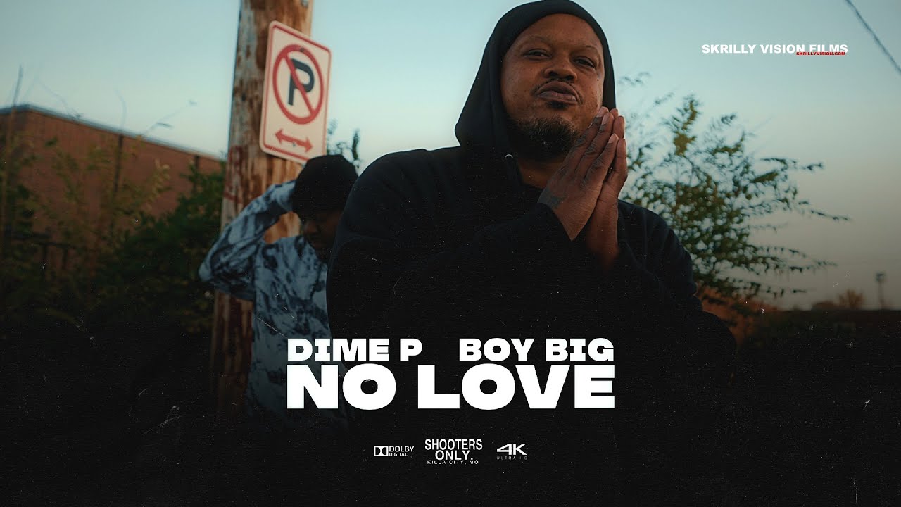 Dime P x Boy Big - No Love @SkrillyVisionFilmsLLC - YouTube