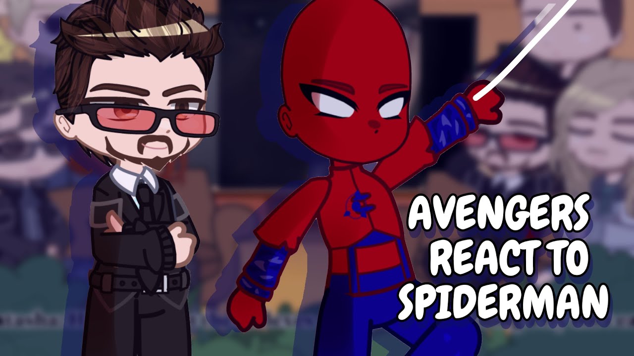 Avengers React To Spider-man || Gacha React - YouTube