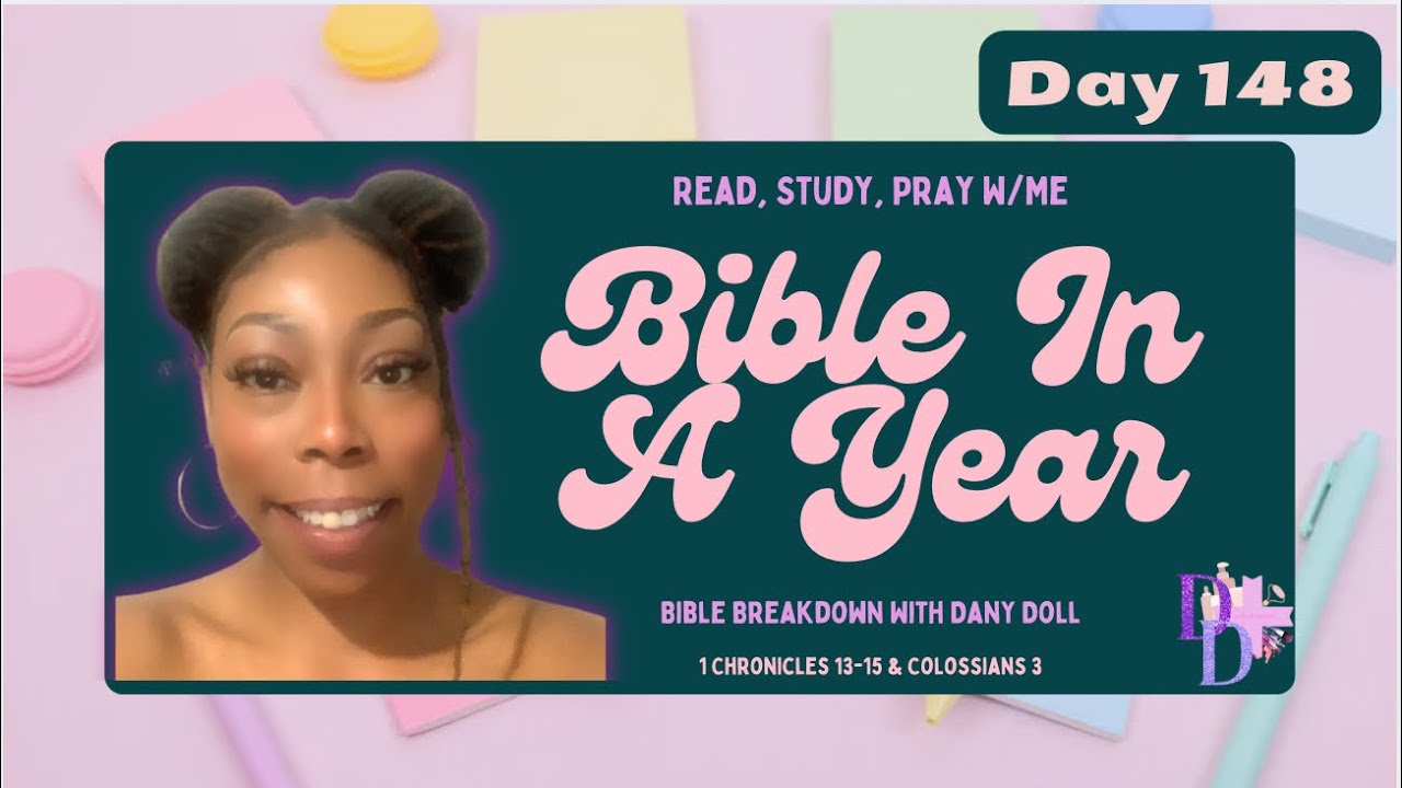 Bible in a Year| Read, Study, Pray W/Me| 1 Chronicles 13-15 & Colossians 3 | Bible Breakdown|Day ...