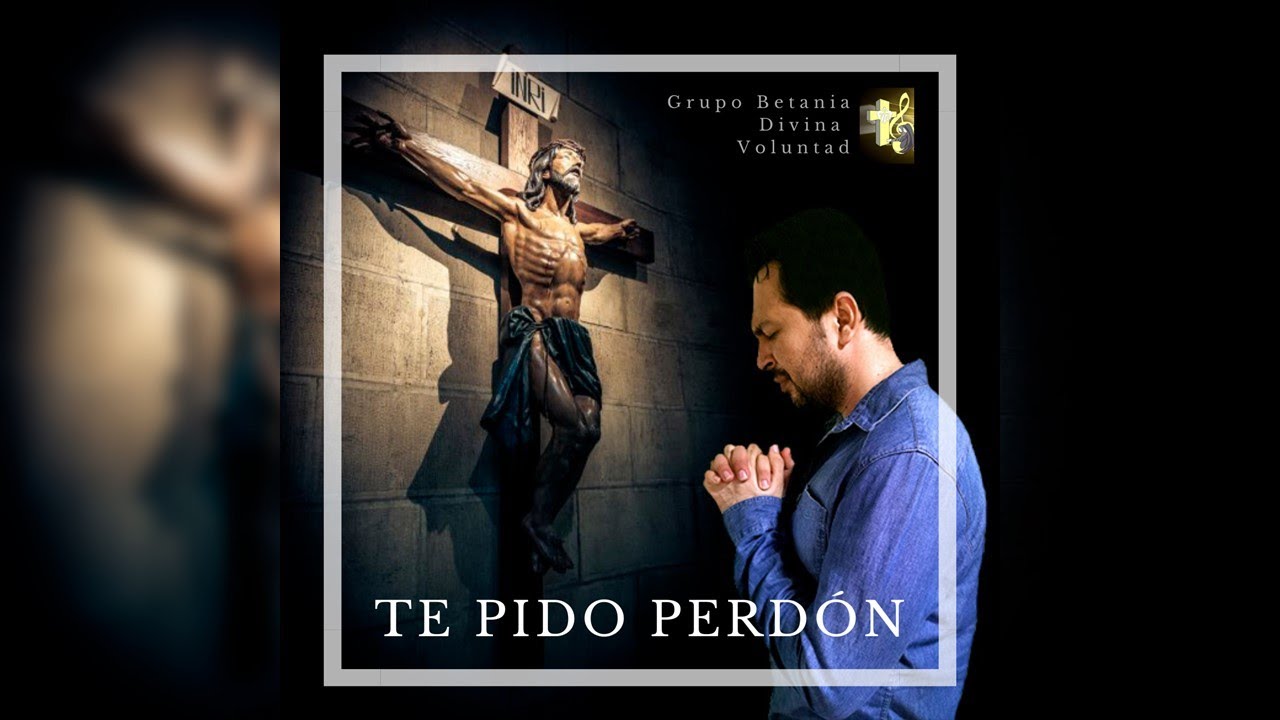 TE PIDO PERDÓN / Canto para pedir perdón a Dios / Voces de Cielo ...