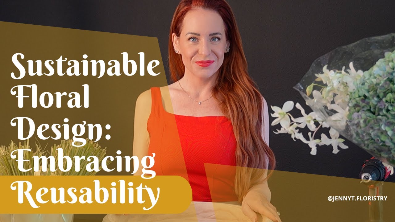 Sustainable Floral Design: Embracing Reusability - YouTube
