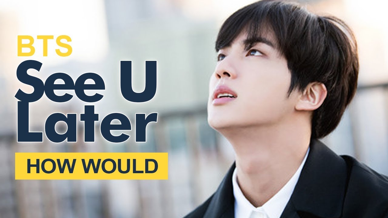 How Would BTS Sing BLACKPINK " See U Later " (Male Version) Line ...