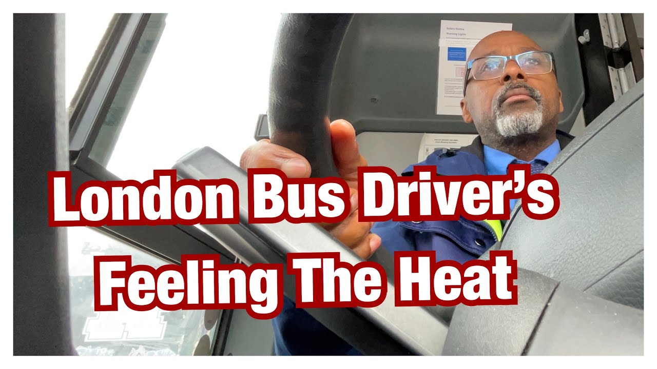 London Bus Drivers Suffering In The Heat - YouTube