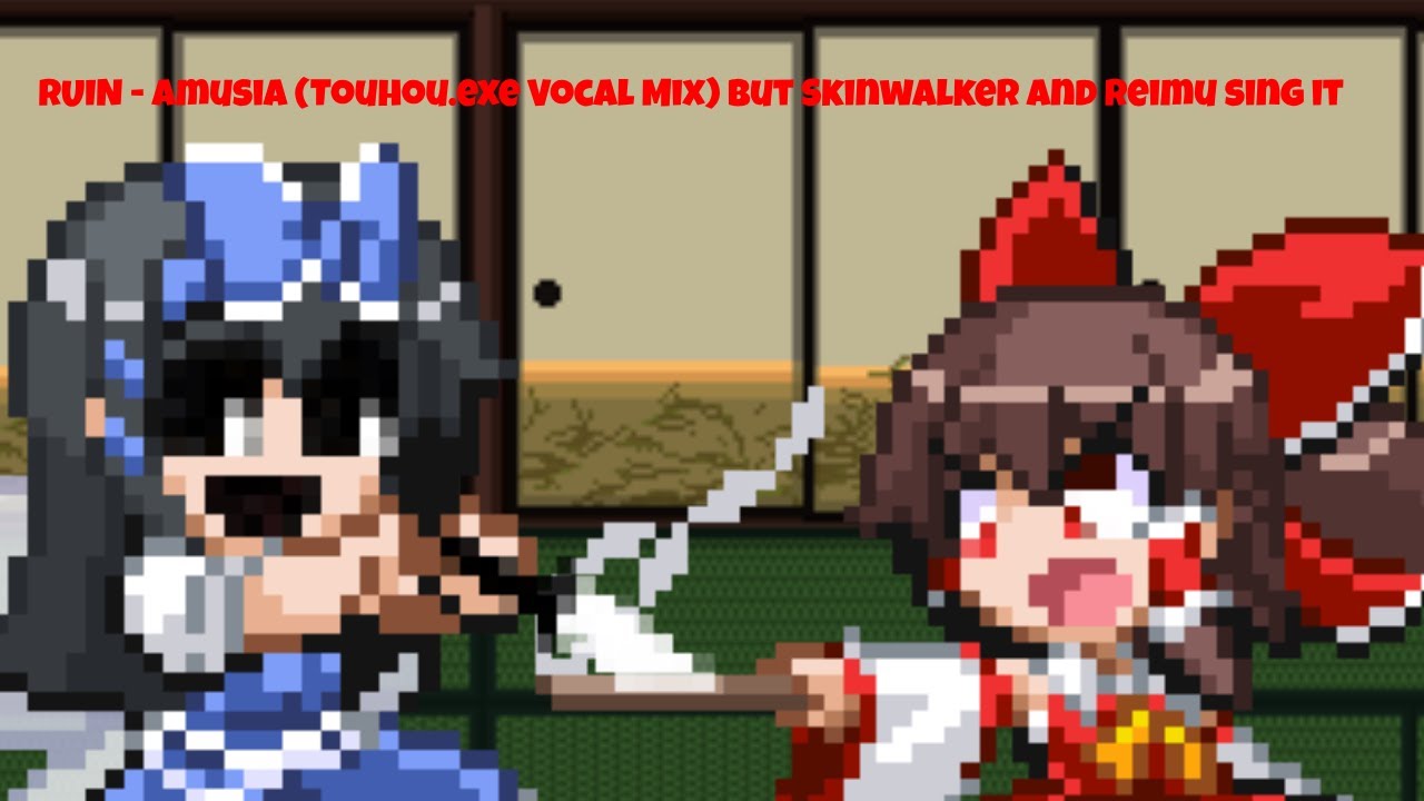 RUIN - AMUSIA (Touhou.exe vocal mix) but Skinwalker and Reimu sing it ...