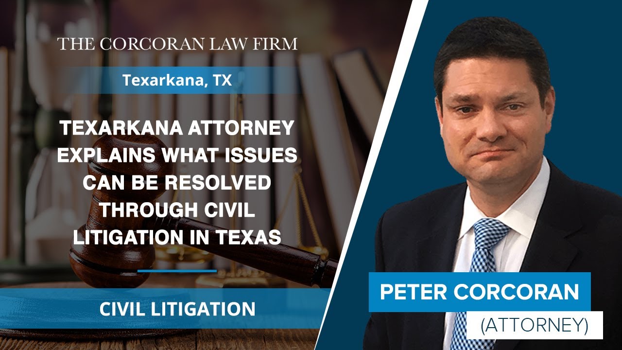 Texarkana Attorney Explains What Issues Can Be Resolved Through Civil ...