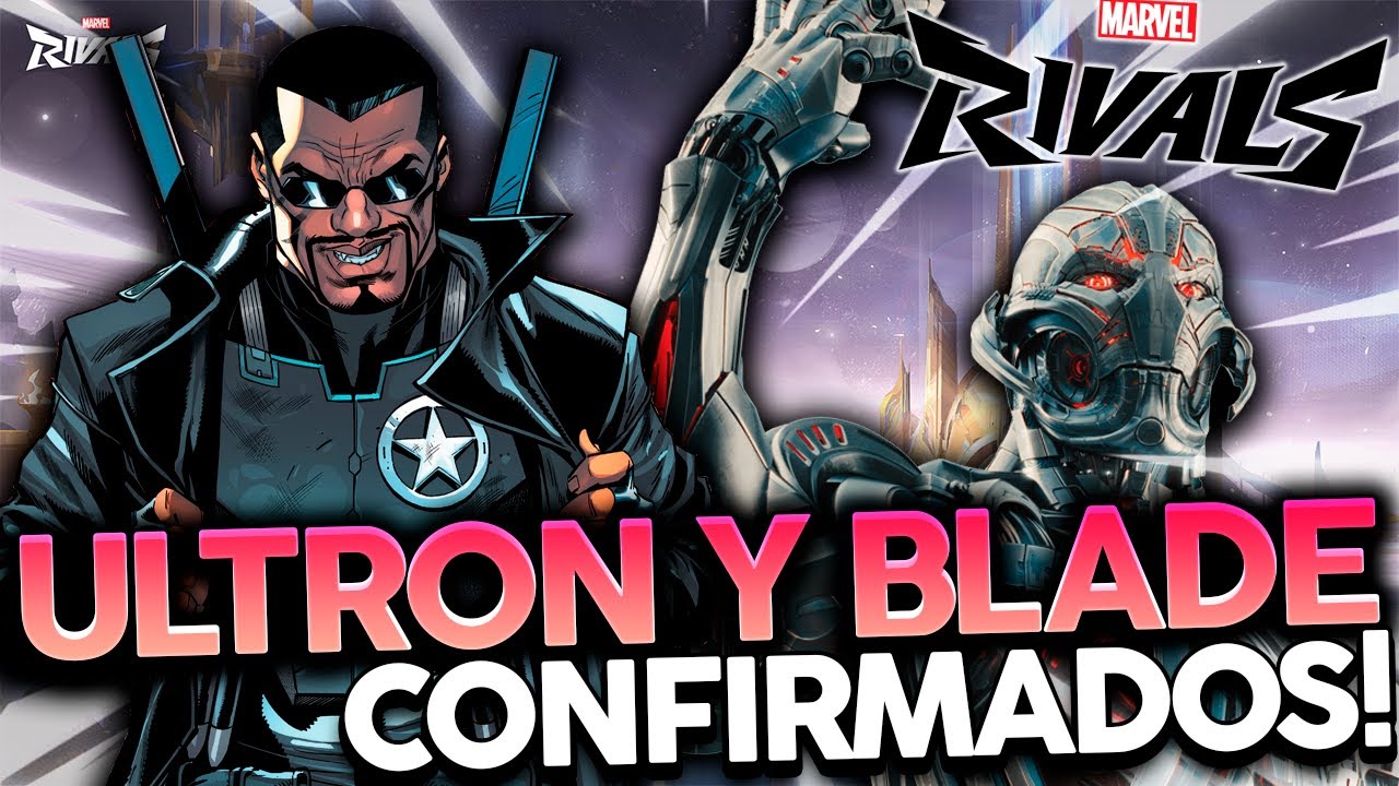 MAS PERSONAJES CONFIRMADOS! ULTRON Y BLADE EN MARVEL RIVALS! - YouTube