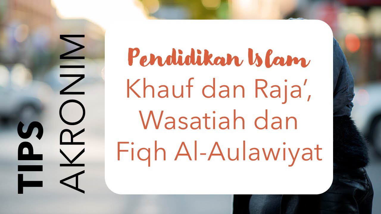Tips Hafal Khauf dan Raja', Wasatiah dan Fiqh al-Aulawiyat 🪄 ️ ...