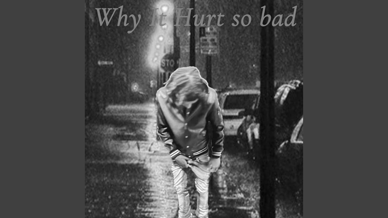 Why it Hurt so bad - YouTube