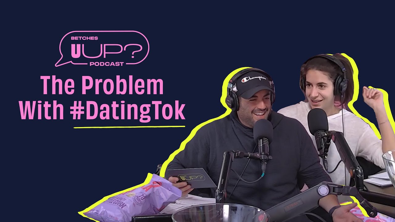 The Problem With #DatingTok || The U Up? Podcast || Ep. 429 - YouTube