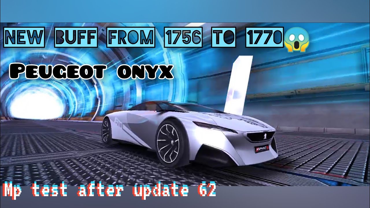 Asphalt 8 | New buff 1756 to 1770😱. Peugeot Onyx mp test. update 62 ...