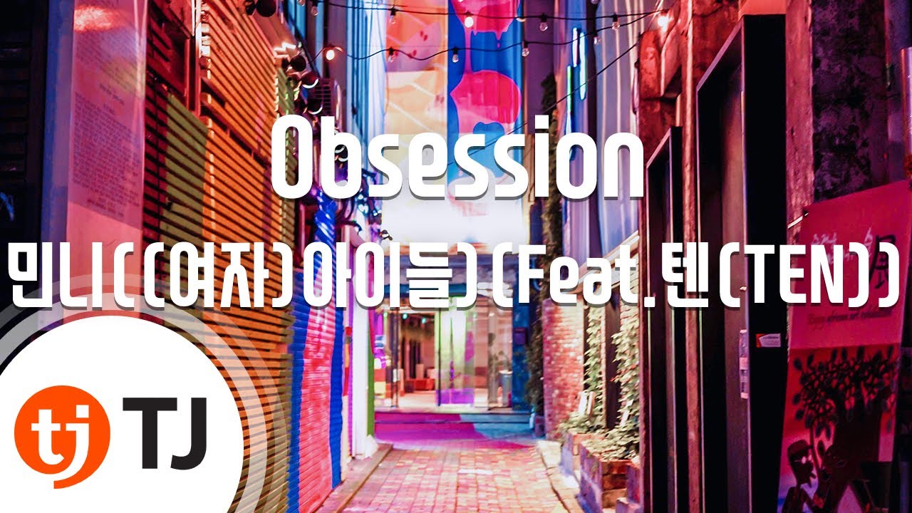 [TJ노래방] Obsession - 민니((여자)아이들)(Feat.텐(TEN)) / TJ Karaoke - YouTube
