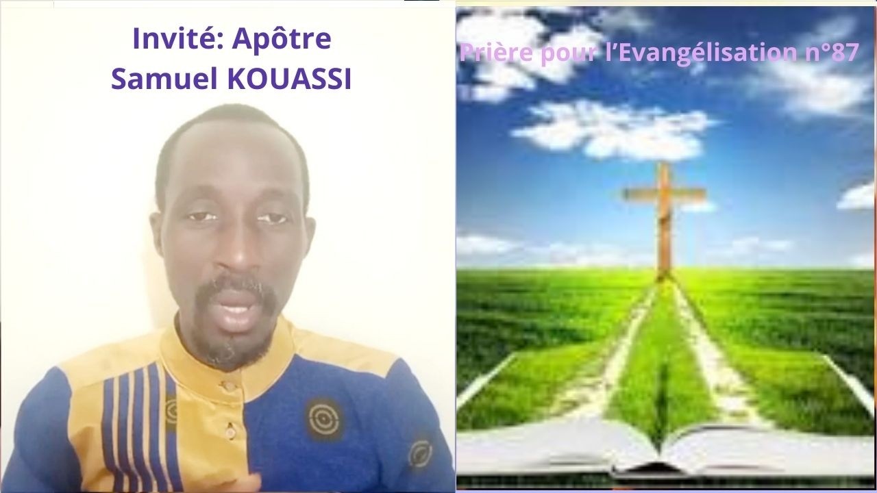 Prière pour l'évangélisation-n°87- Apôtre Samuel KOUASSI - YouTube