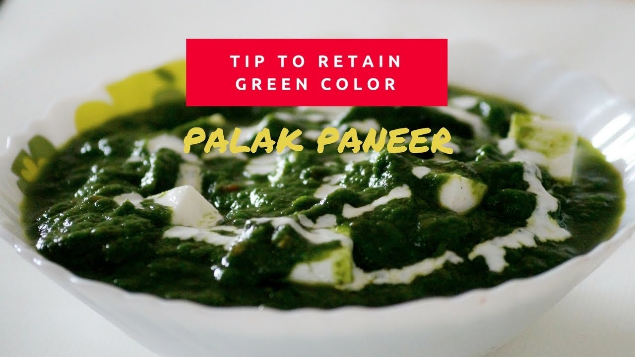 Restaurant Style Palak Paneer - Tip to Retain Green Color of Palak ...