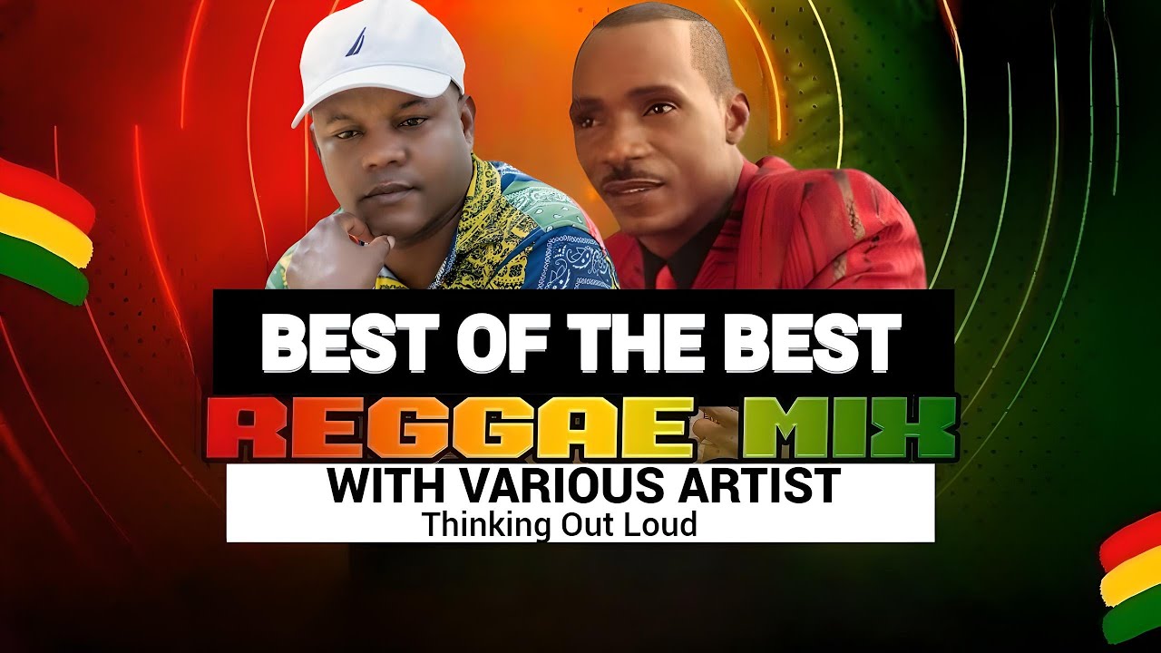 BEST OF THE BEST REGGAE MIX 2024, REGGAE LOVERS ROCK MIX, REGGAE MIX ...
