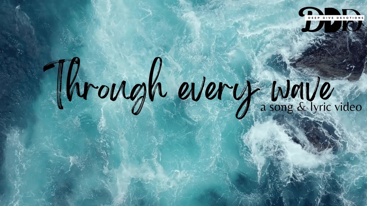 Through every wave. A Christian song - YouTube
