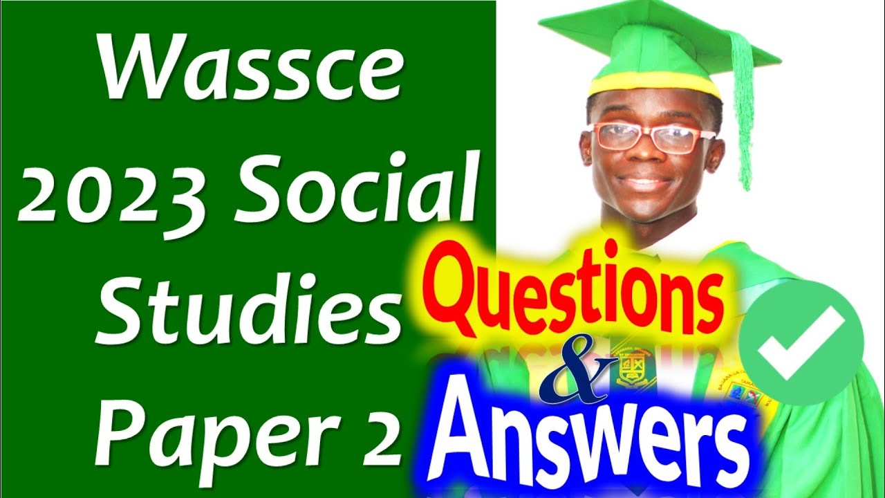 WASSCE 2023 SOCIAL STUDIES PAPER 2 PAST QUESTIONS AND ANSWERS - YouTube