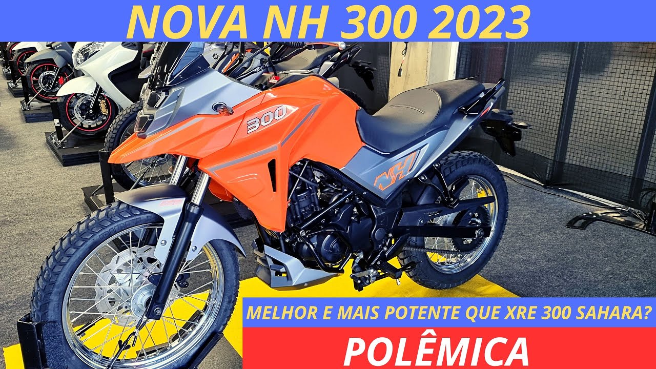 NH 300 será melhor e mais potente que nova XRE 300 SAHARA e ainda ...
