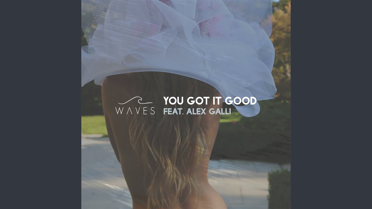 You Got It Good (feat. Alex Galli) - YouTube