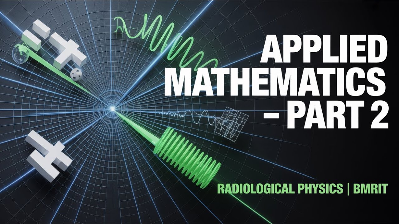 Applied Mathematics – Part 2 | Basic Physics & Radiological Physics | BMRIT 2nd Semester - YouTube