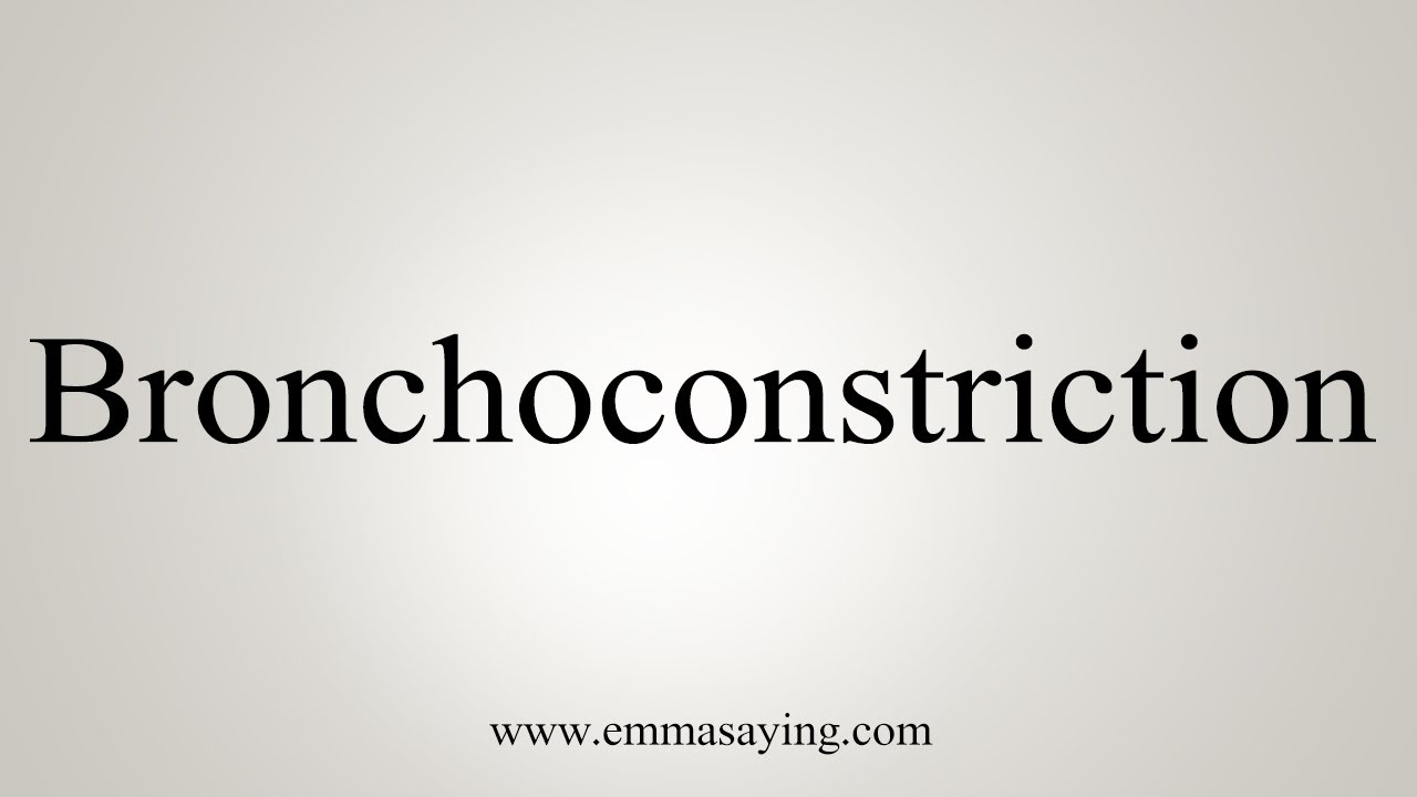 How To Say Bronchoconstriction - YouTube